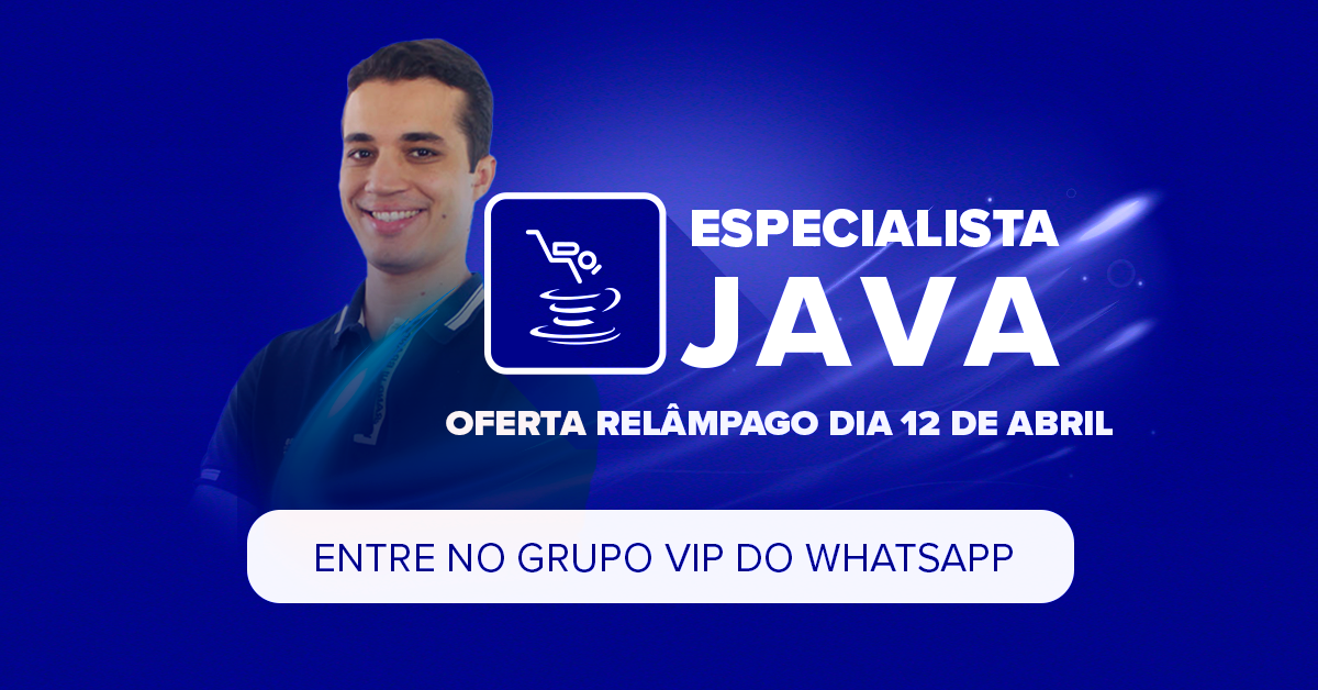 Especialista Java: Oferta Relâmpago em 12 de abril