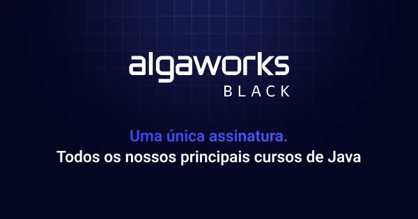 AlgaWorks Black - Os melhores cursos de Java e Spring em uma assinatura